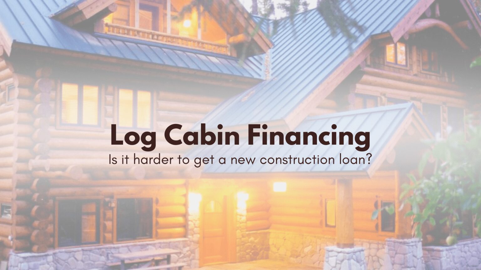 Log Cabin Financing